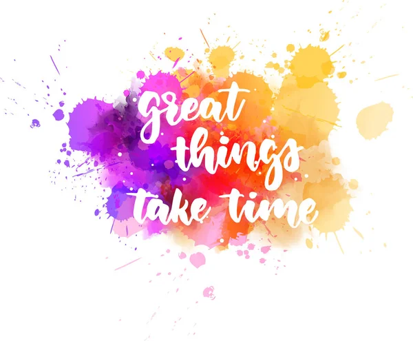 Great things take time, Royalty-free Great things take time Vector ...