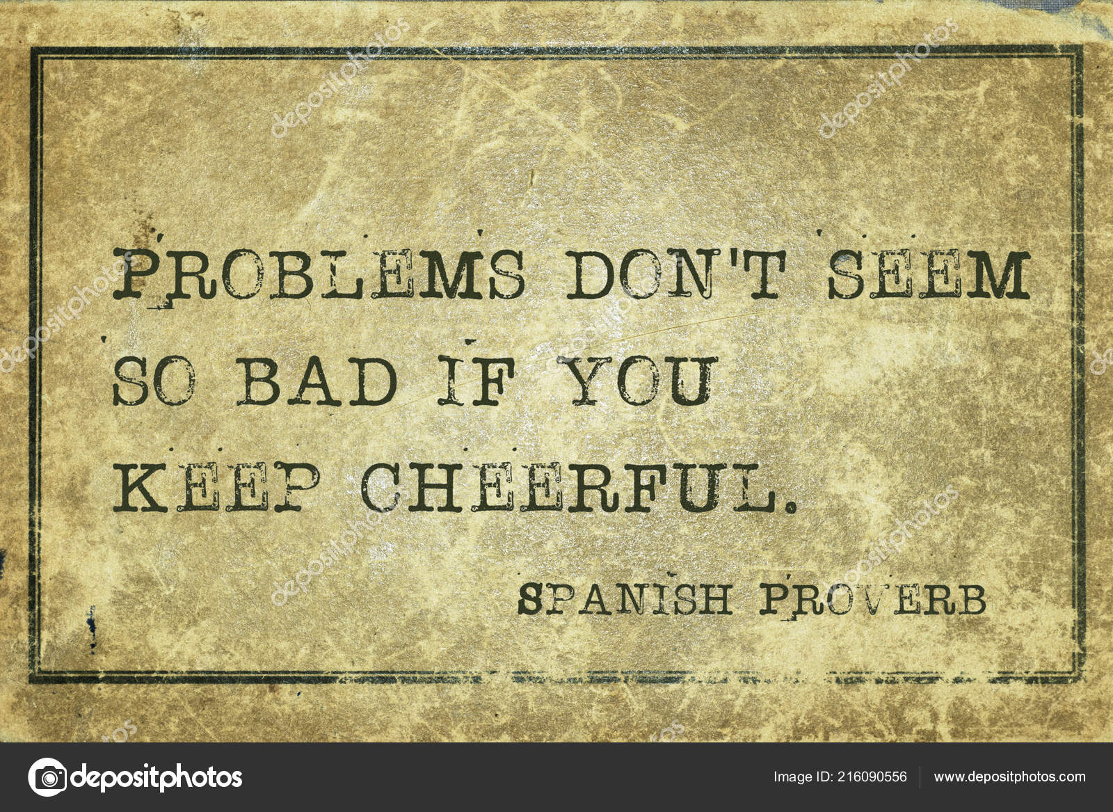 Problems Don't Seem Bad You Keep Cheerful Ancient Spanish Proverb ...