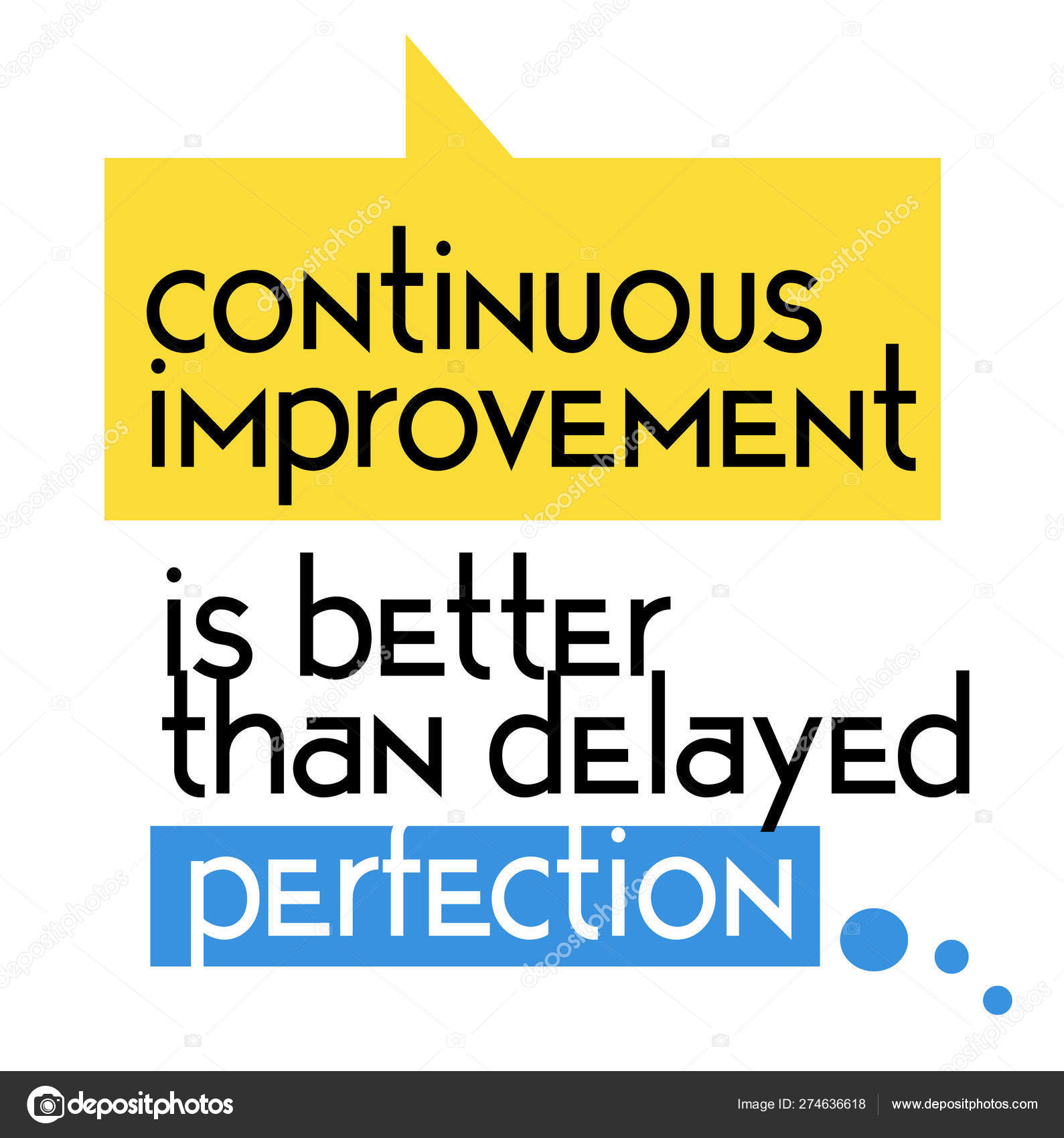 Continuous Improvement Is Better Than Delayed Perfection quote sign ...