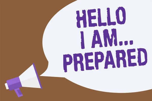 Text sign showing Hello I Am... Prepared. Conceptual photo introduce ...
