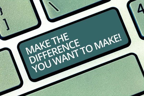 Handwriting text writing Make The Difference You Want To Make. Concept ...
