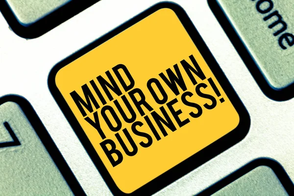 Writing note showing Mind Your Own Business. Business photo showcasing ...