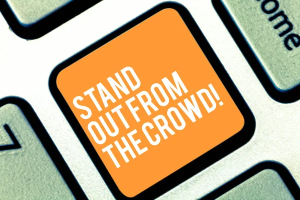 Text sign showing Stand Out From The Crowd. Conceptual photo Be unique ...