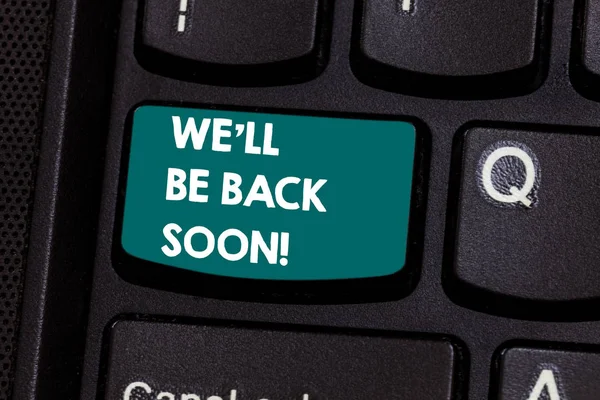 Text sign showing We Ll Be Back Soon. Conceptual photo Taking a short ...