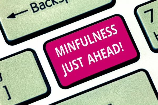 Writing note showing Mindfulness Just Ahead. Business photo showcasing ...