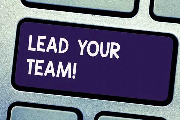 Writing note showing Lead Your Team. Business photo showcasing Be a ...
