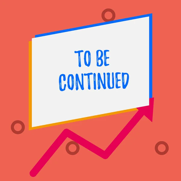 Writing note showing To Be Continued. Business photo showcasing ...