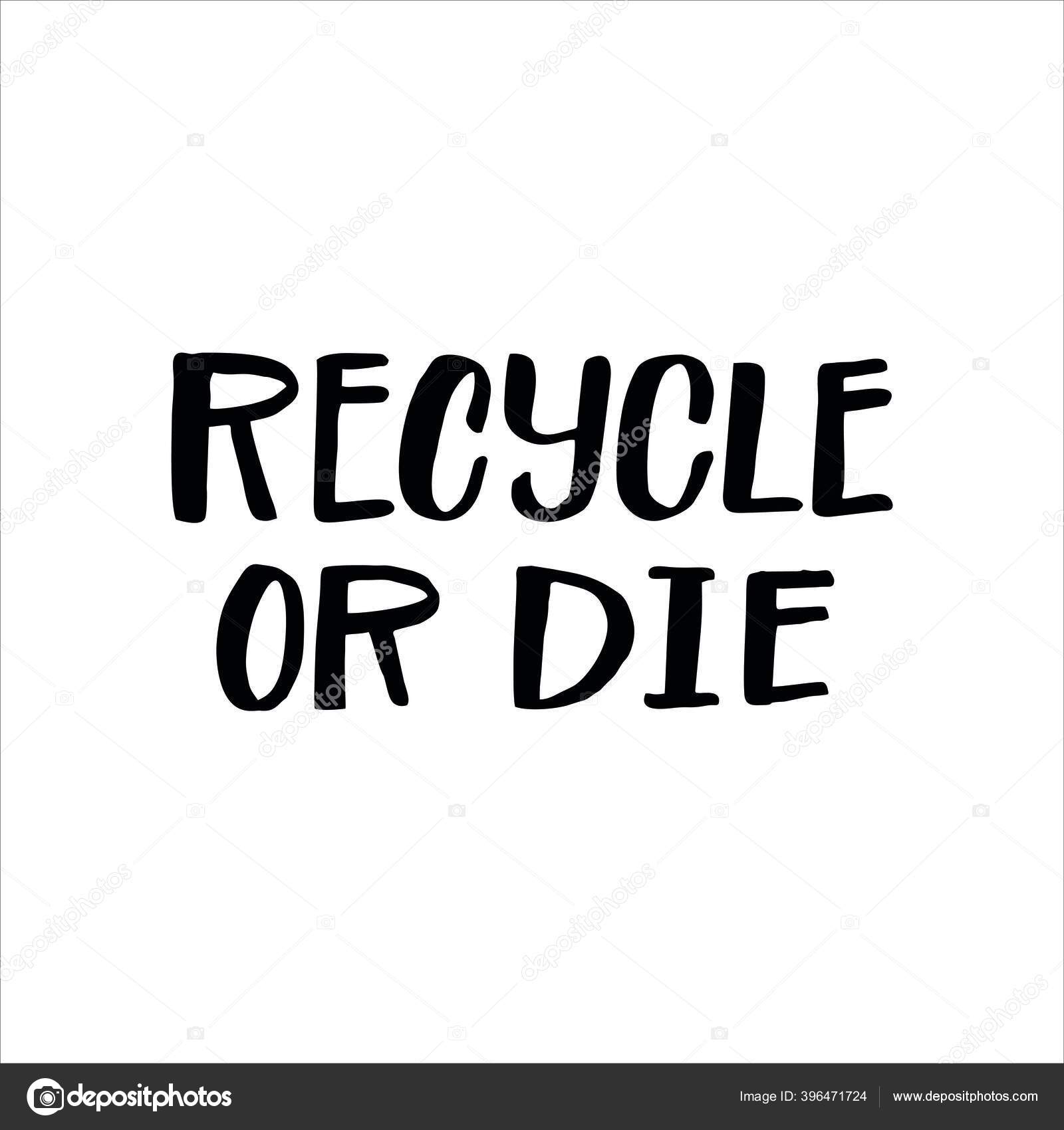 Lettering Slogan Recycle Die Motivational Quote Choosing Eco Friendly ...
