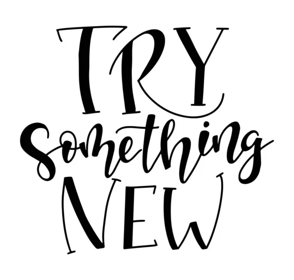 Now Is The Time To Try Something New