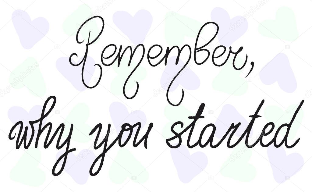Letras manuscritas Recuerda, por qué empezaste. Corazones multicolores ...