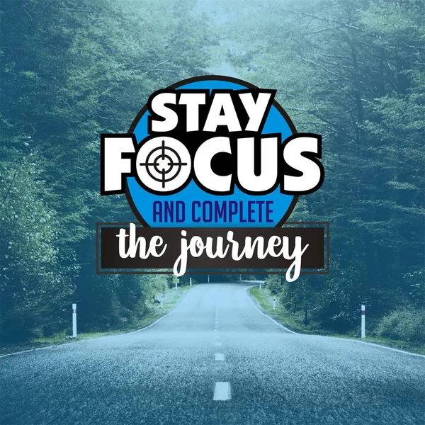 Inspirational quote. Stay focus, and complete the journey. my ...