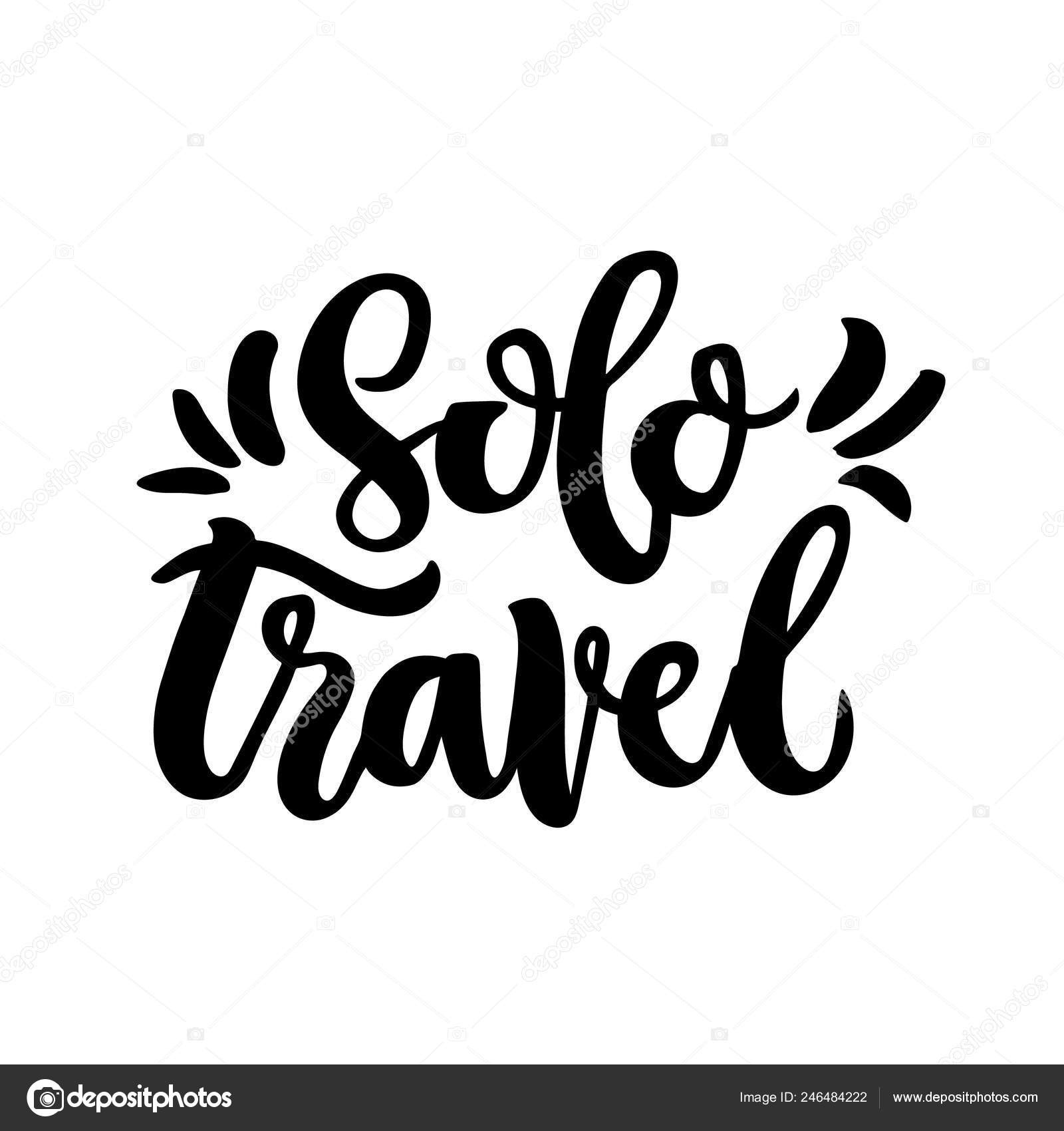 Hand Drawn Lettering Phrase Solo Travel Trendy Calligraphic Style Can ...