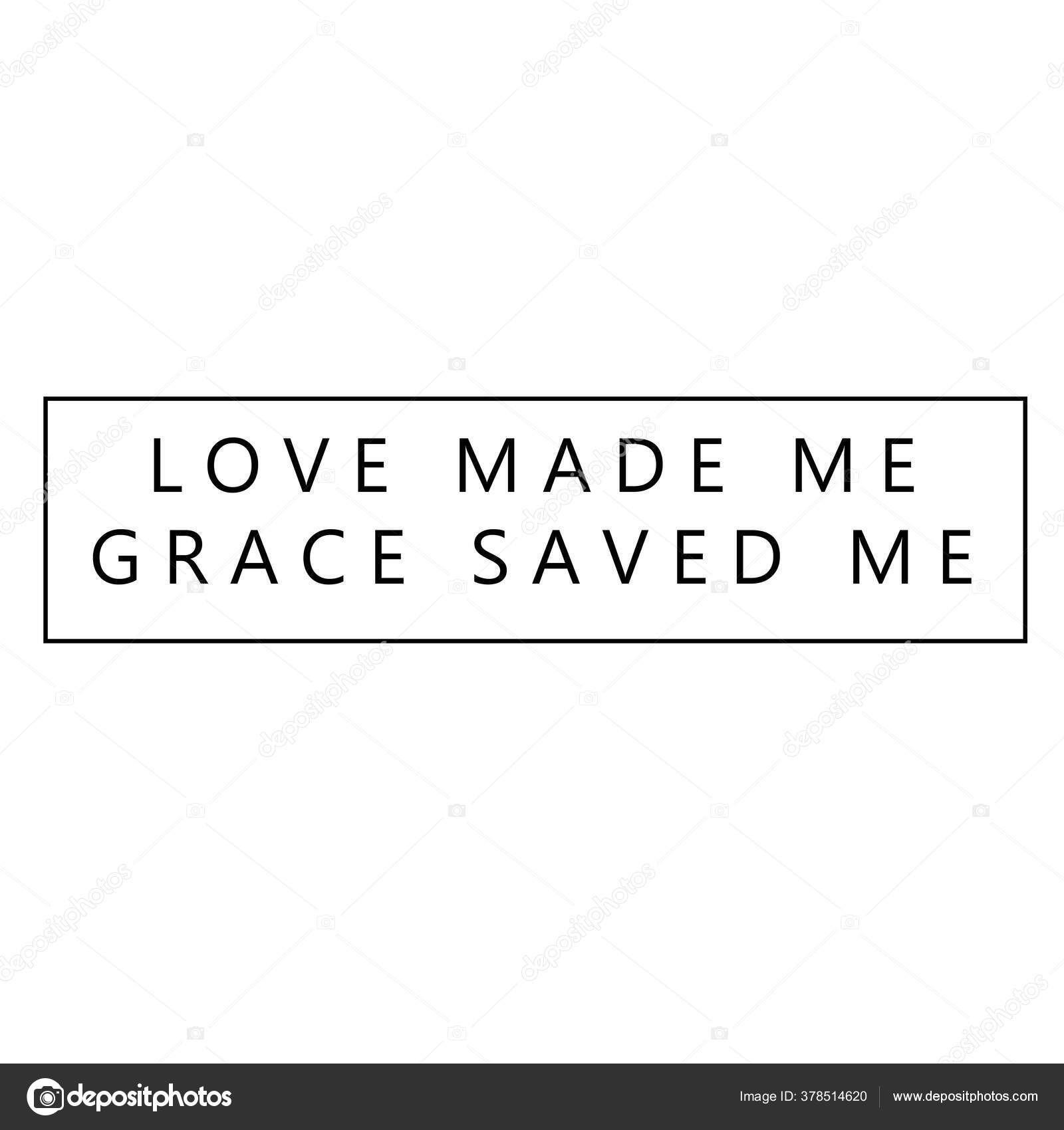 Love Made Grace Saved Christian Quote Print Stock Vector by ...