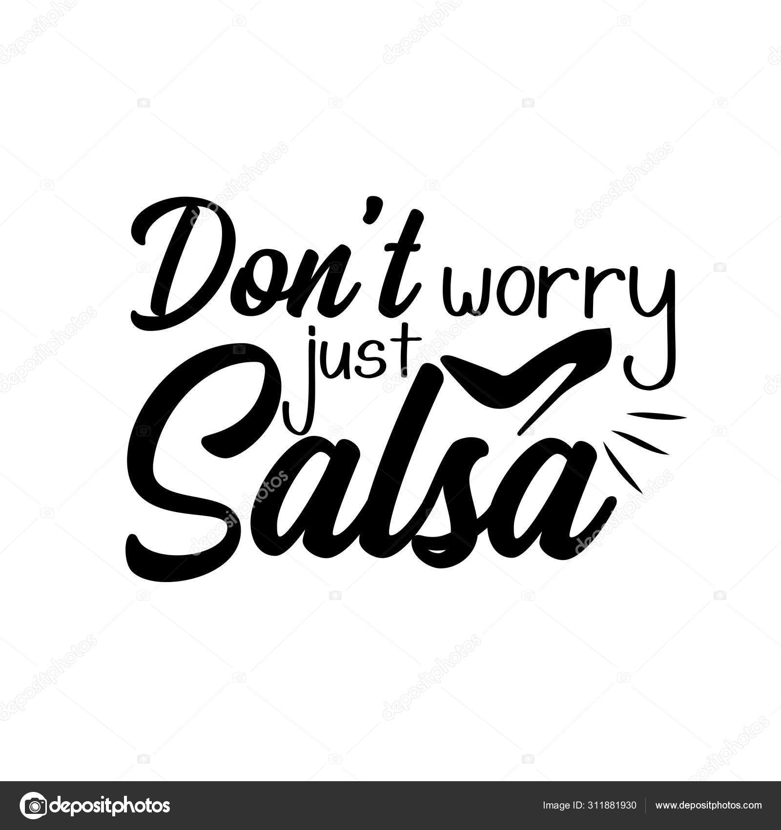 Don't Worry Just Salsa Funny Saying Design Print Posters Flyers Stock ...