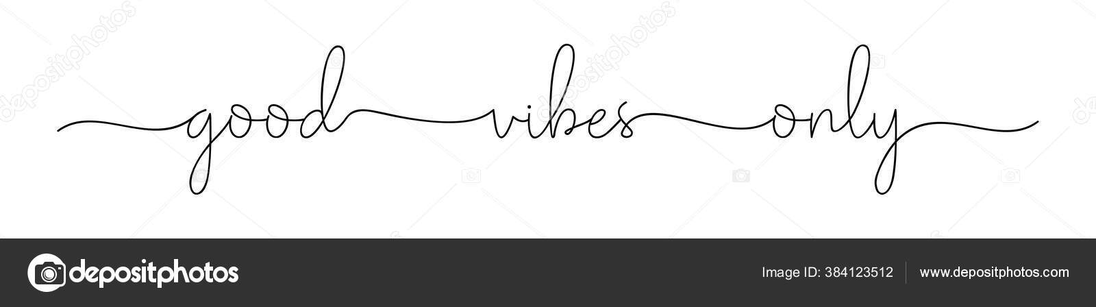 VIBES GOOD ONLY. Simple positive lettering typography script quote ...