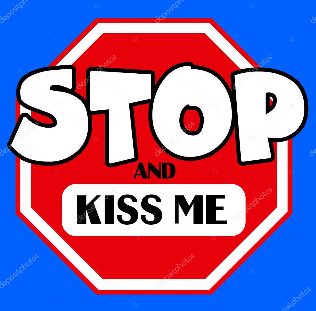Signo de stop octogonal en rojo y blanco con la leyenda And Kiss Me ...