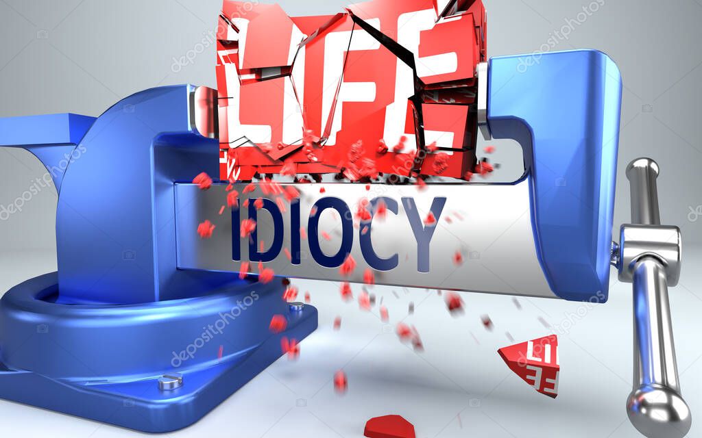 La idiotez puede arruinar y destruir la vida - simbolizado por la ...