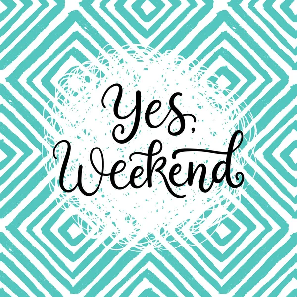 Yes Weekend Friday Motivational Saying Vector Hand Lettering Quote Can ...