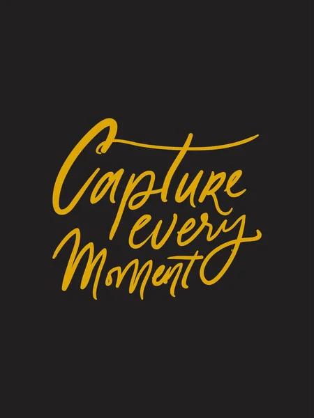 Capture the moment. Hand lettering motivation quote for your design ...