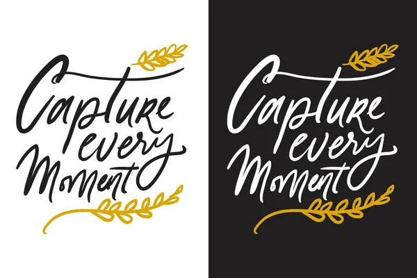 Capture the moment. Hand lettering motivation quote for your design ...