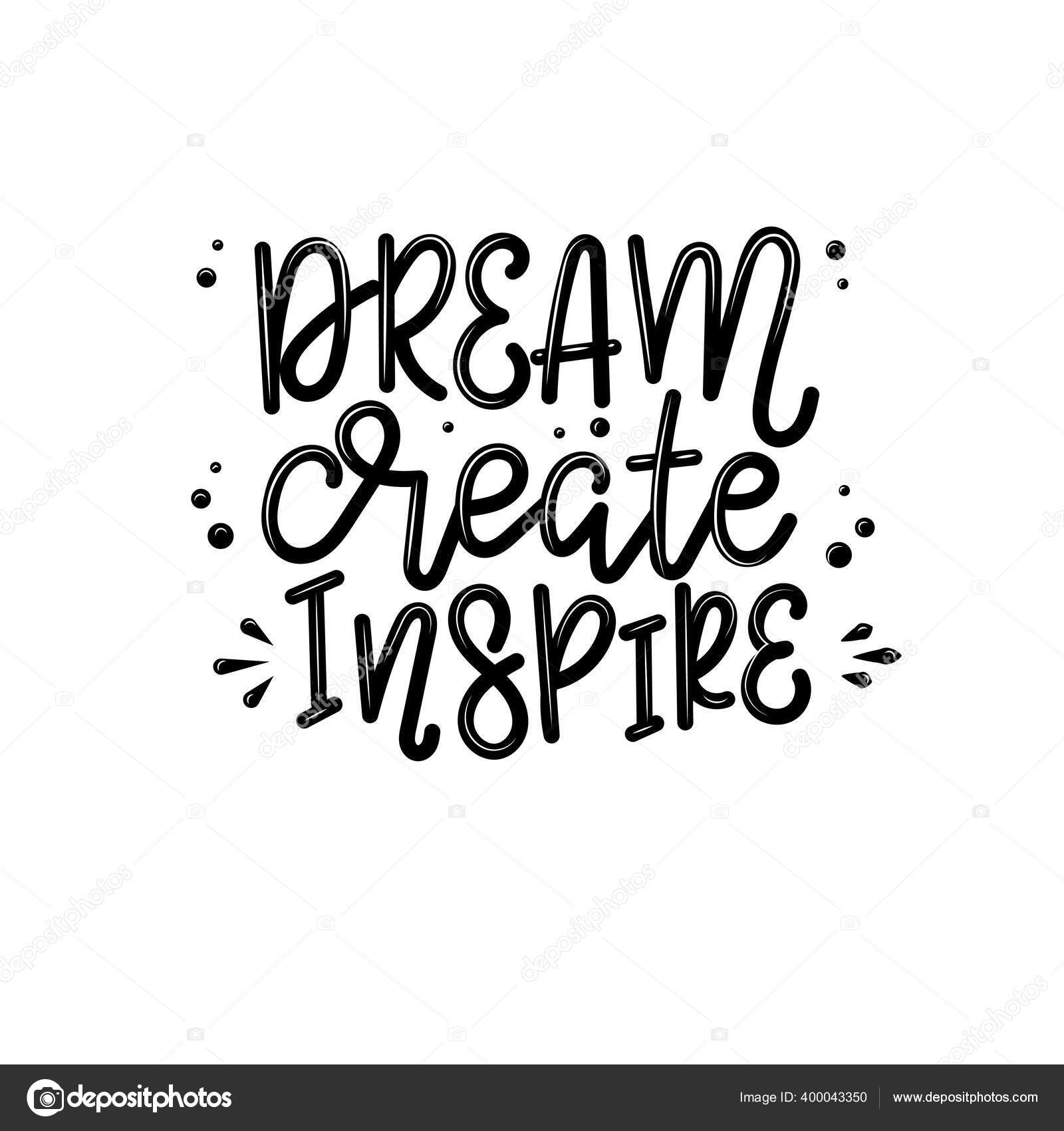Dream create inspire Vector lettering, motivational quote for ...