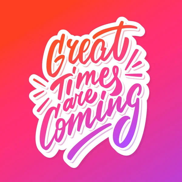 Great times are coming. Vector lettering poster Stock Vector Image by ...