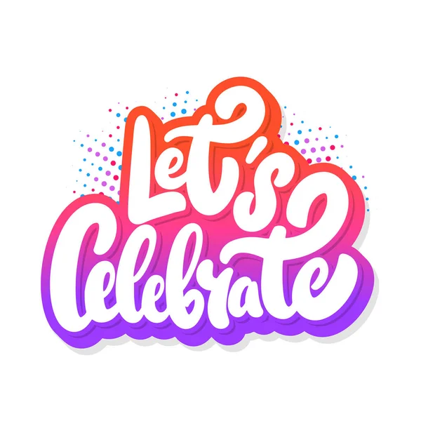 Lets celebrate. Vector handwritten lettering. Stock Vector by ...