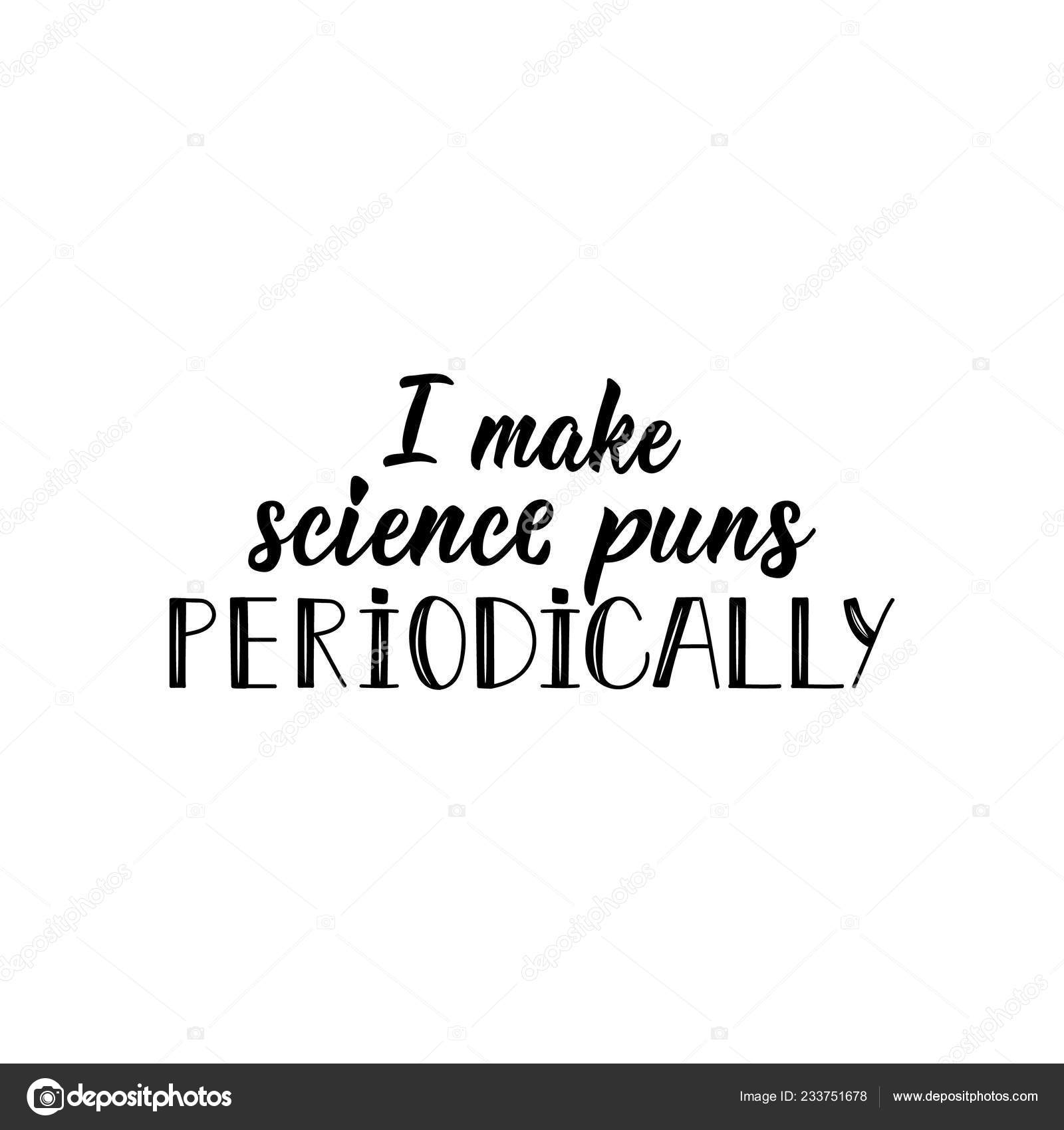 Make Science Puns Periodically Lettering Vector Hand Drawn Motivational ...