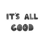 It is all good. Vector hand drawn illustration sticker with cartoon ...