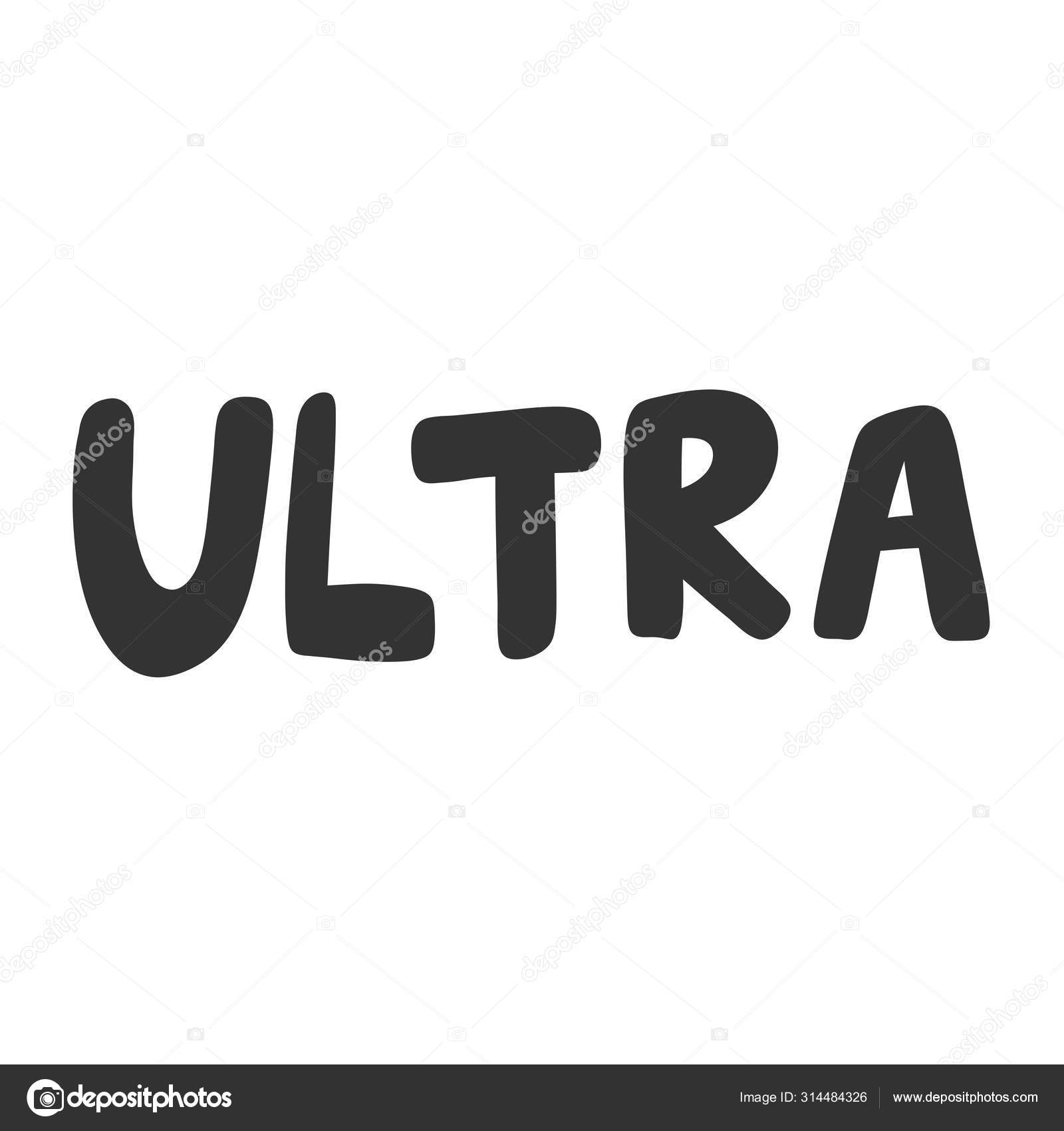 Ultra. Vector hand drawn illustration sticker with cartoon lettering ...