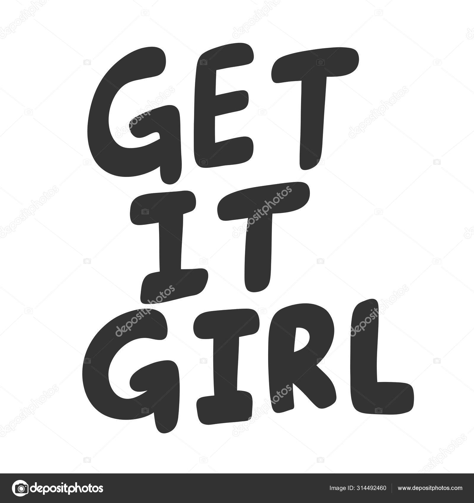 Get it girl. Vector hand drawn illustration sticker with cartoon ...