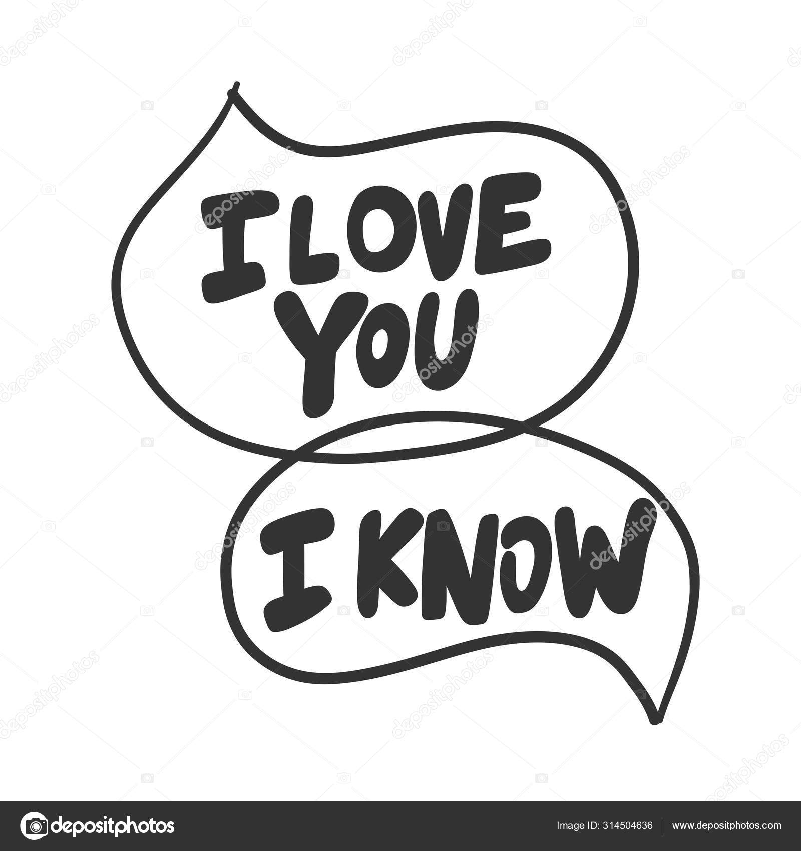 I love you. I know. Vector hand drawn illustration sticker with cartoon ...