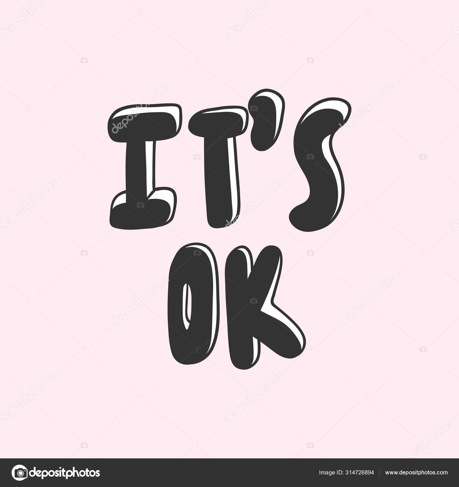 It is ok. Vector hand drawn illustration with cartoon lettering. Good ...