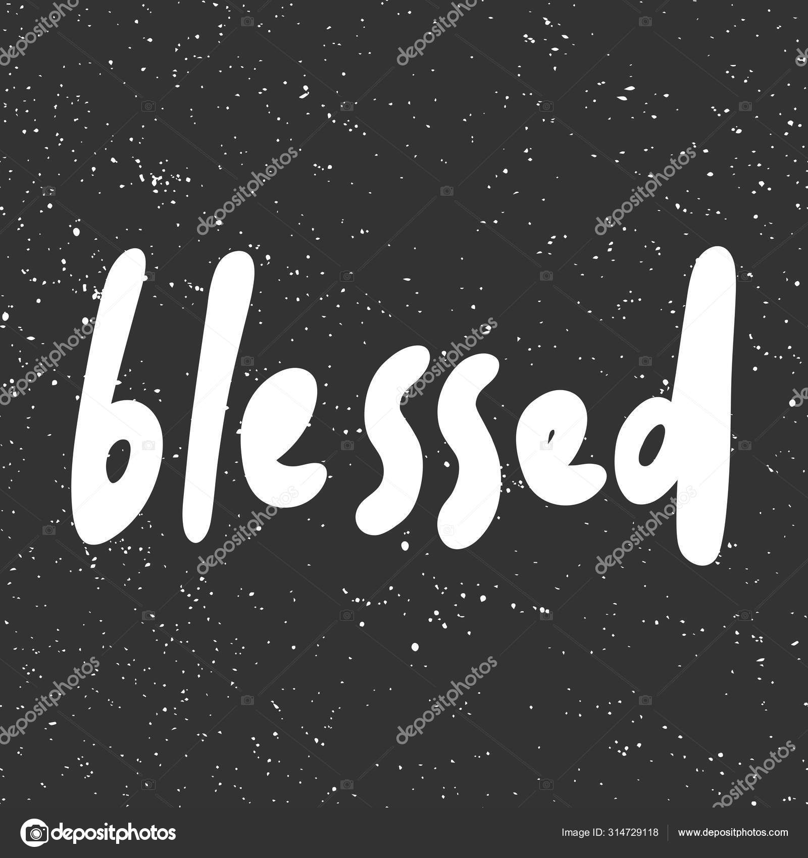Blessed. Vector hand drawn illustration with cartoon lettering. Good as ...