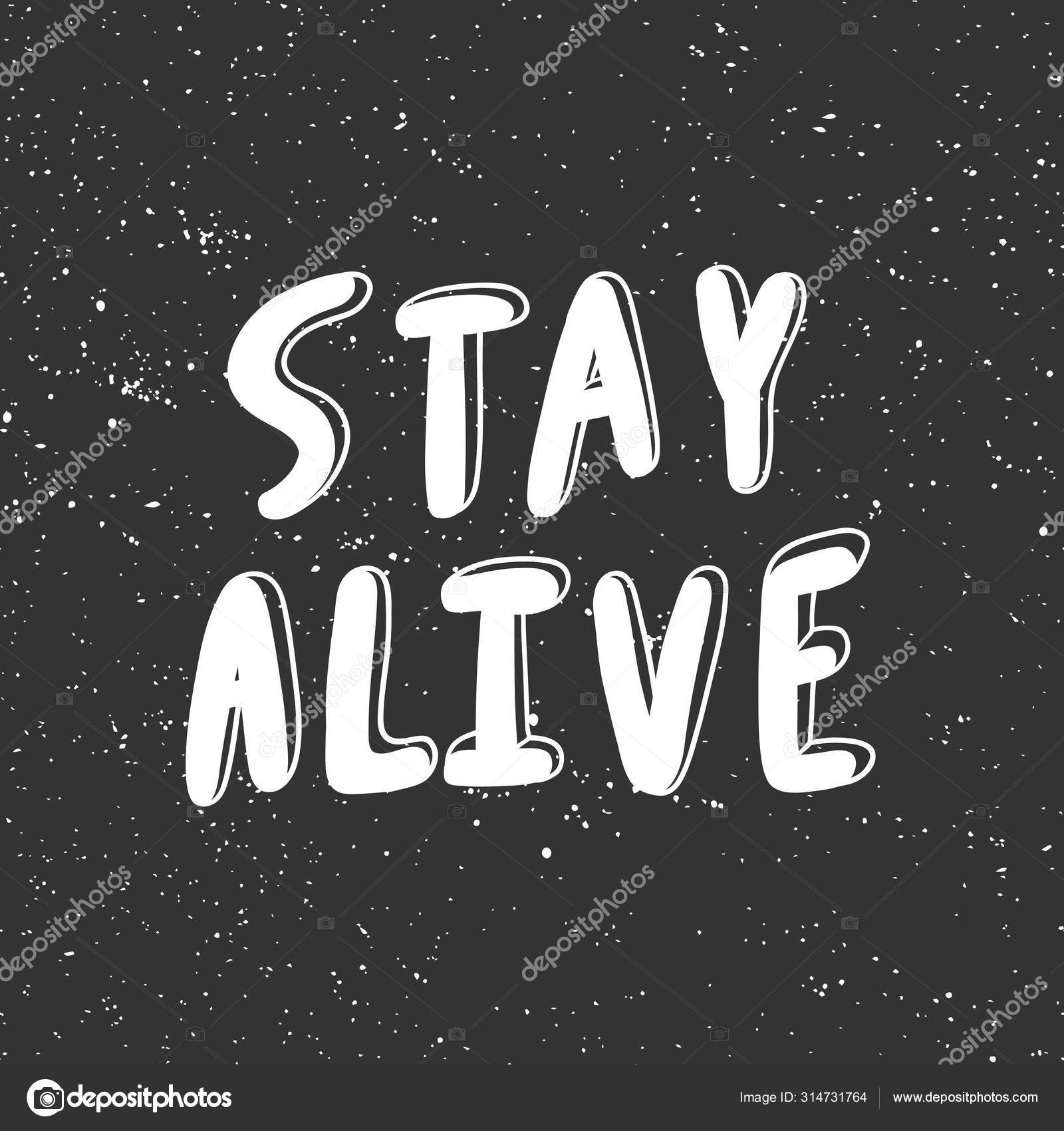Stay alive. Vector hand drawn illustration with cartoon lettering. Good ...
