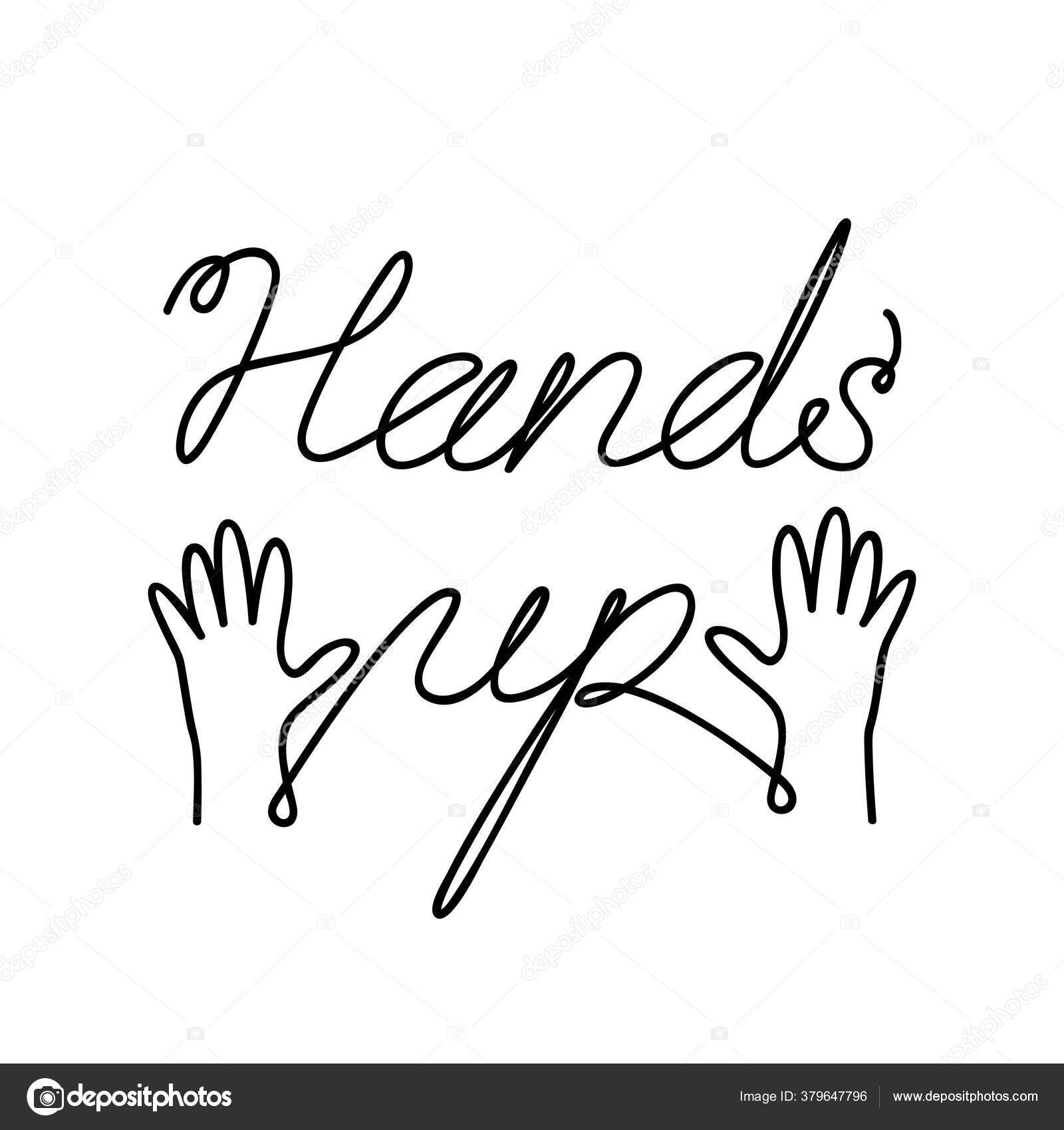 Continuous drawing of the slogan. Hands up. the picture is drawn in an ...